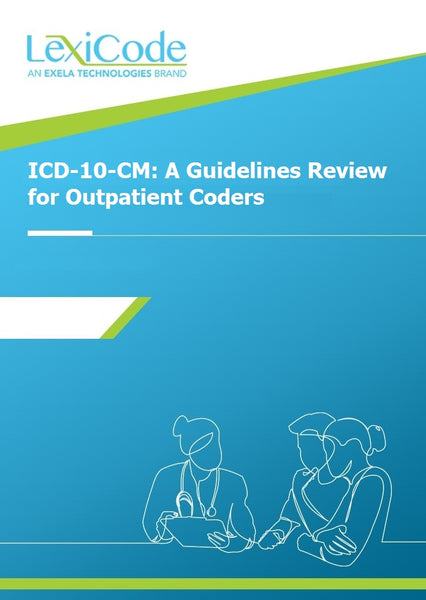 ICD-10-CM: A Guidelines Review for Outpatient Coders - NEW – LexiCode